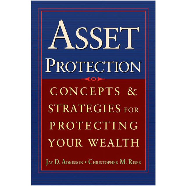 Asset Protection: Concepts and Strategies for Protecting Your Wealth ...