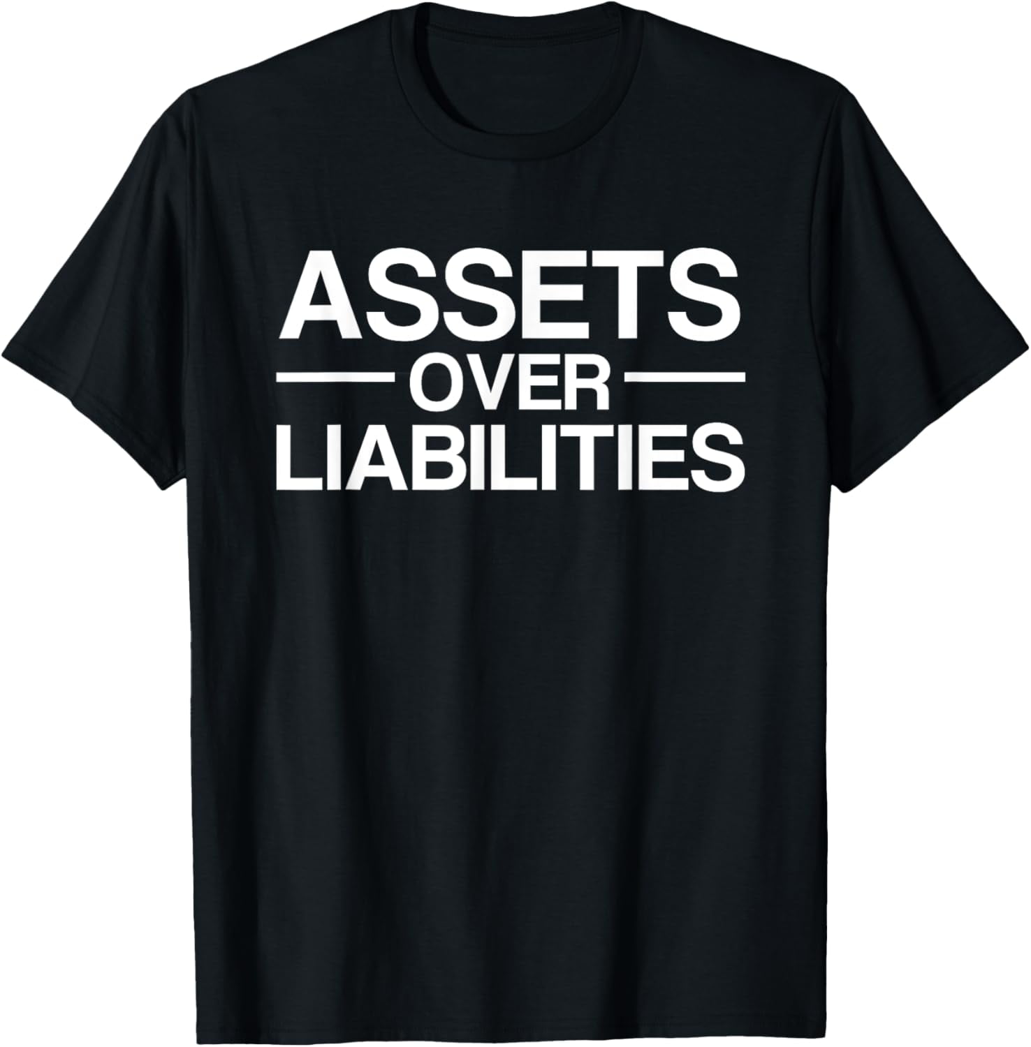 Assets Over Liabilities Accountant T-Shirt men and women can wear ...