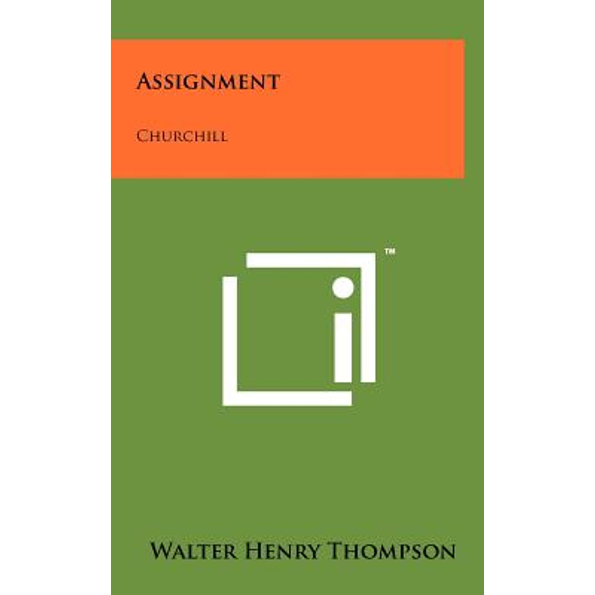 Assignment: Churchill (Hardcover) by Walter Henry Thompson - Walmart ...