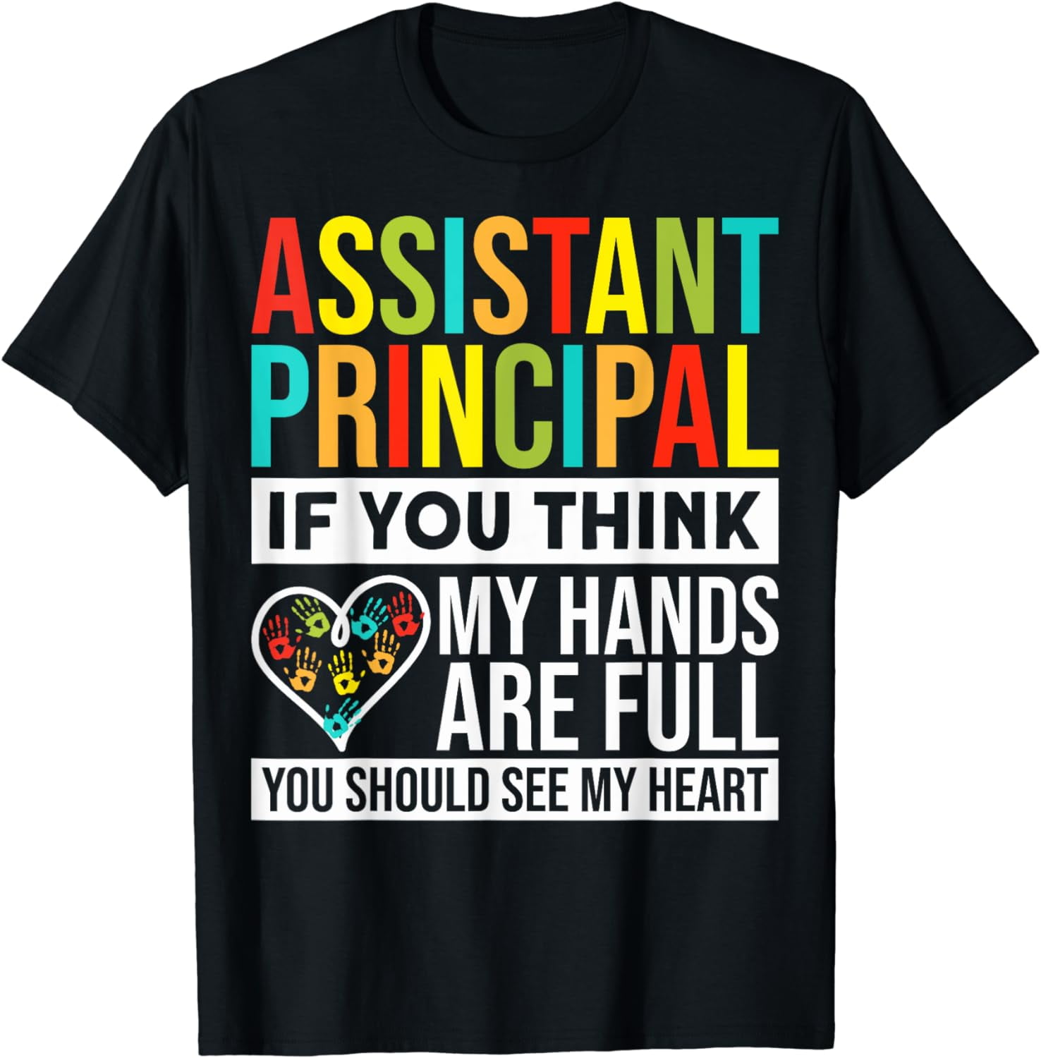 Assistant Principal If You Think My Hands Are Full T-Shirt - Walmart.com