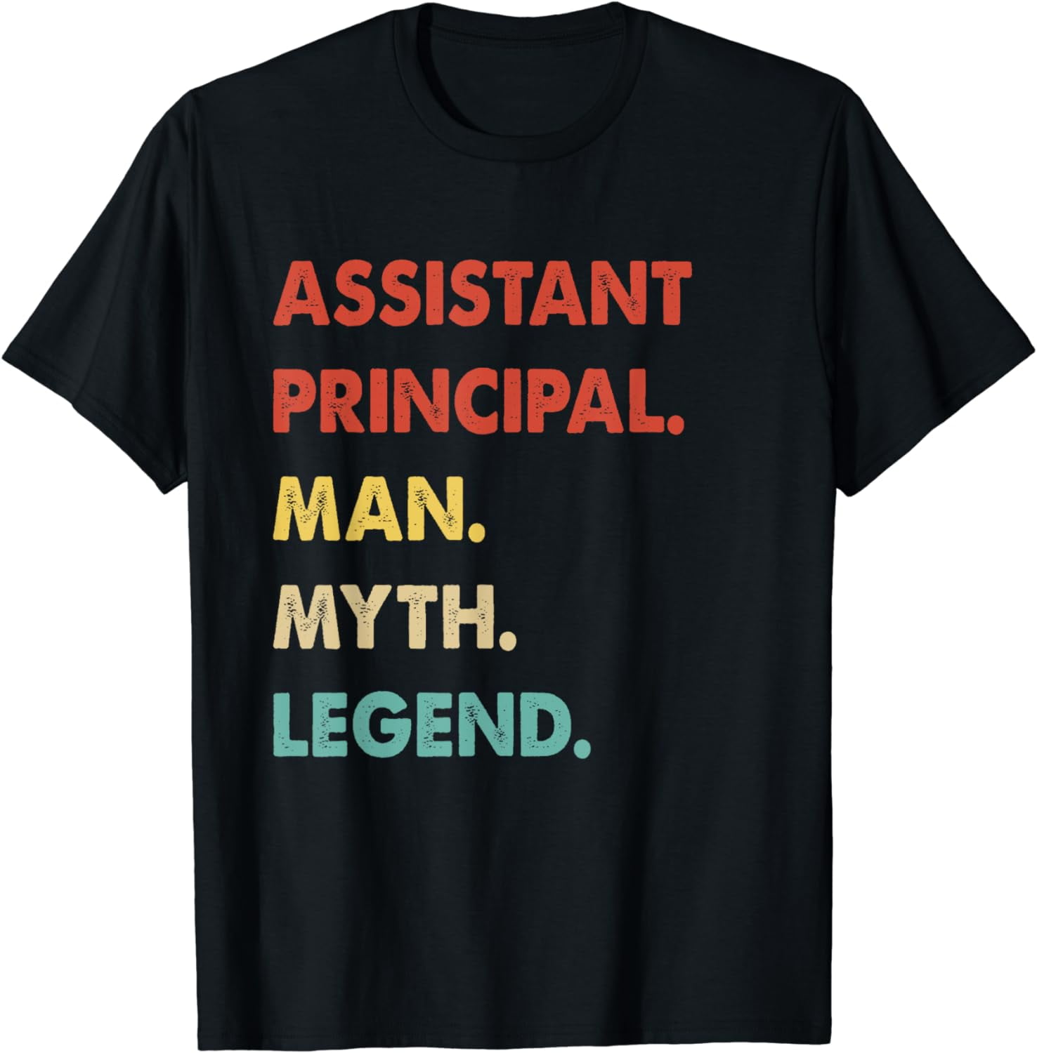 Assistant Principal Man Myth Legend T-Shirt - Walmart.com