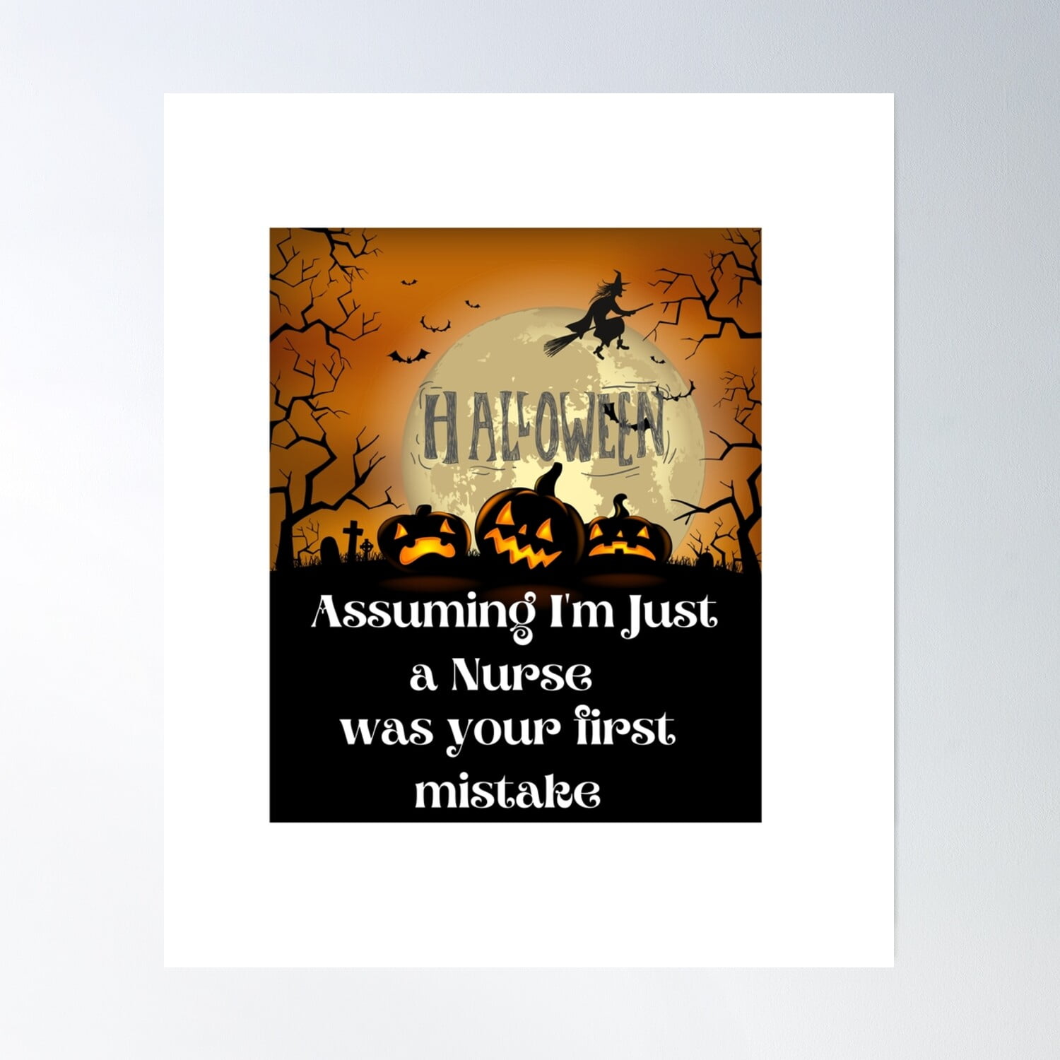 Assuming I'M Just A Nurse, Was Your First Mistake Shirt Poster Wall Art ...