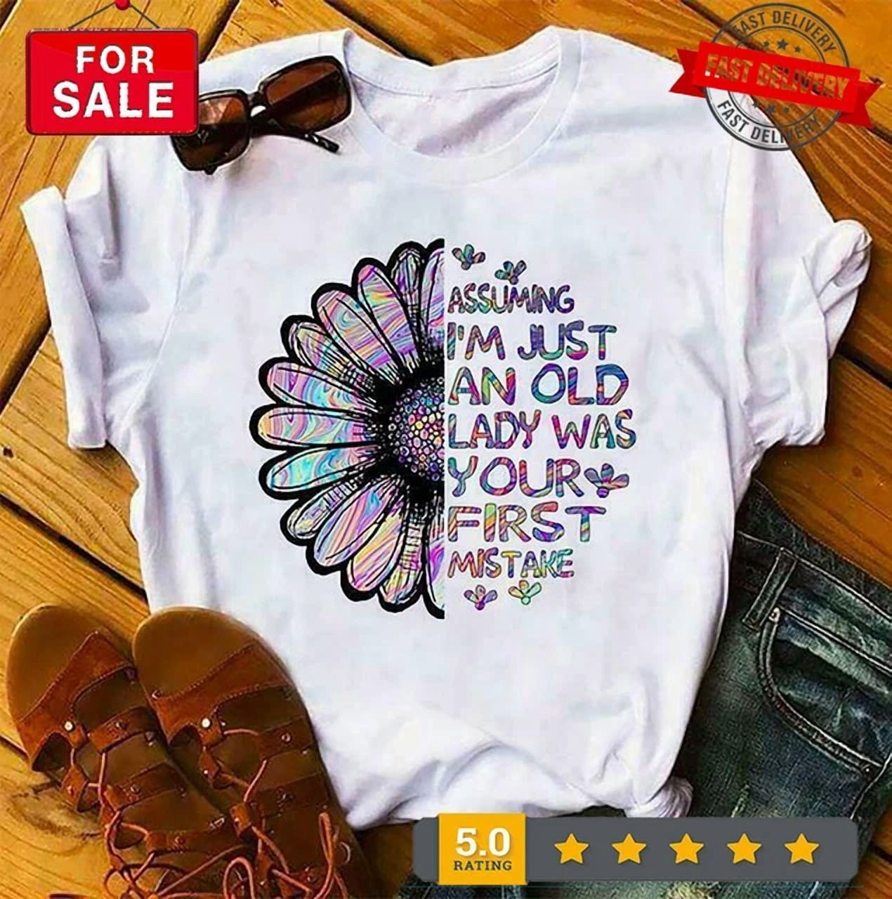 Assuming I'M Just An Old Lady Was Your First Mistake Daisy Flower Shirt ...