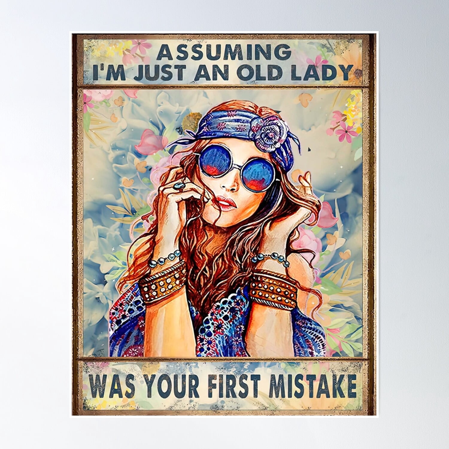 Assuming I'M Just An Old Lady Was Your First Mistake Girl Hippie Flower ...