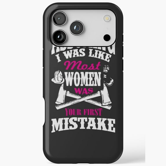 Assuming I Was Like Most Women Mistake iPhone Case 17 16 15 14 13 12 11 ...