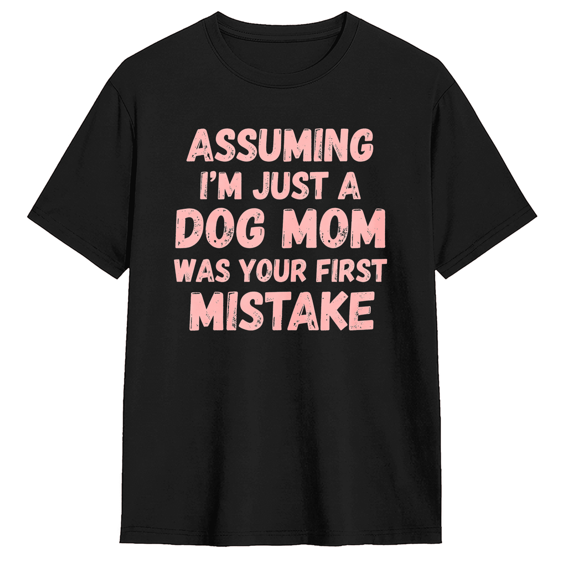 Assuming Im Just A Dog Mom Was Your First Mistake Vintage Graphic Tee ...