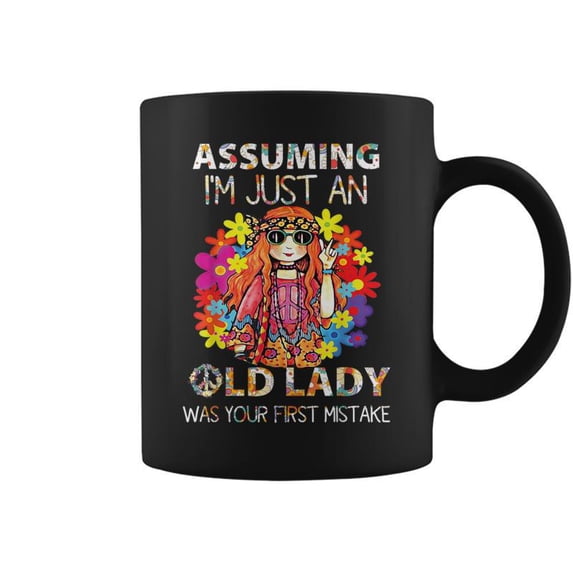 Assuming Im Just An Old Lady Was Your First Mistake Hippie Coffee Mugs ...