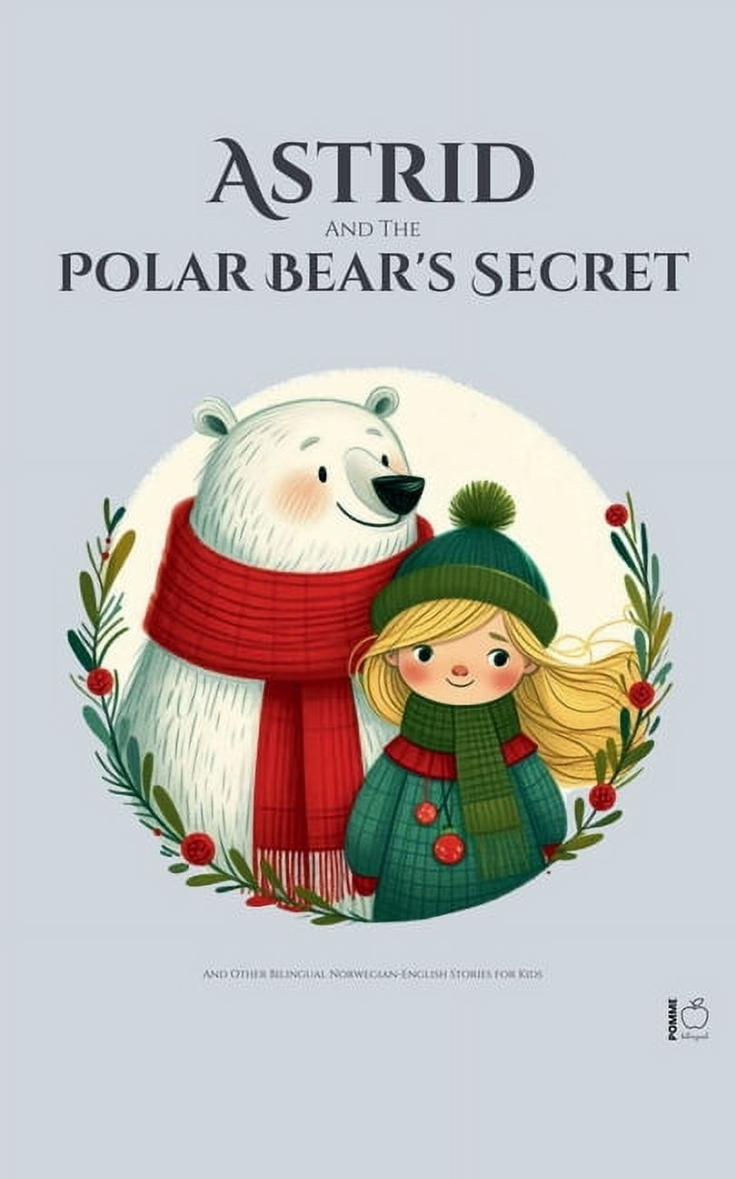 Astrid And The Polar Bear's Secret: And Other Bilingual Norwegian ...