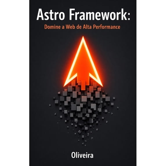 Mestre Do Frontend Moderno (Performance Astro Framework: Domine a Web ...