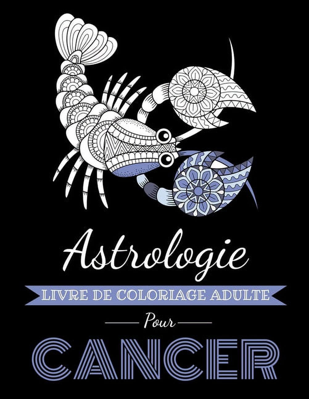 Astrocoloriage: Astrologie Livre de Coloriage Adulte pour Cancer: Livre ...