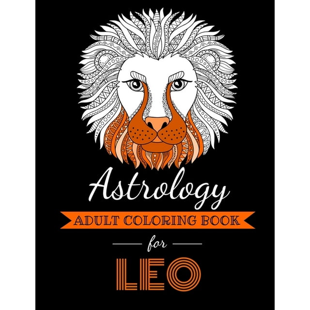 Astrocoloring: Astrology Adult Coloring Book for Leo : Dedicated ...