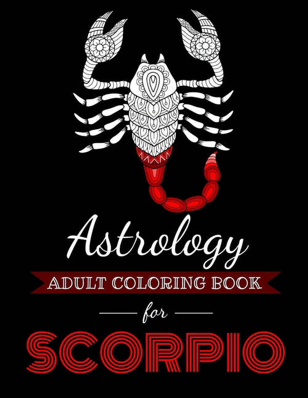 Astrocoloring Astrology Adult Coloring Book for Scorpio: Dedicated ...