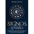 Astrología de los Signos del Zodiaco Signos lunares: La guía definitiva ...
