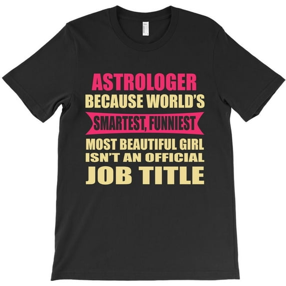 Astrologer Funniest Isn't A Job Title Themed Funny and Cute Zodiac Sign ...