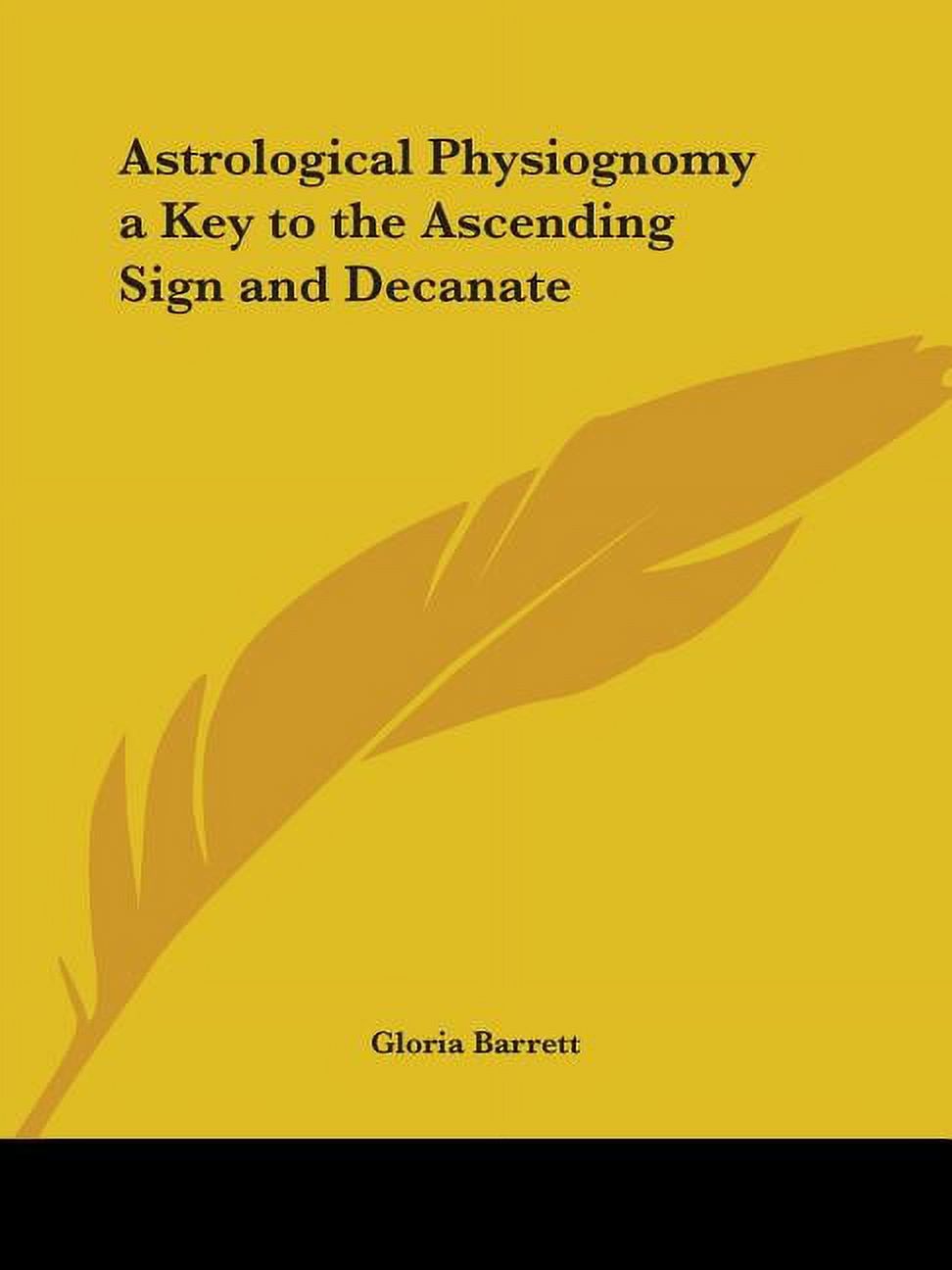 Astrological Physiognomy a Key to the Ascending Sign and Decanate ...