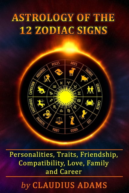 Astrology of the 12 Zodiac Signs: The Zodiac Signs In Great Details ...