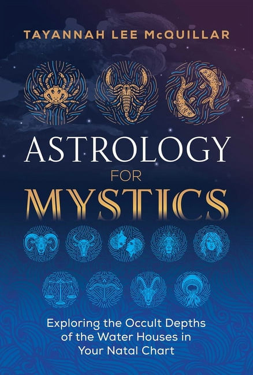 Astrology for Mystics: Exploring the Occult Depths of the Water Houses ...