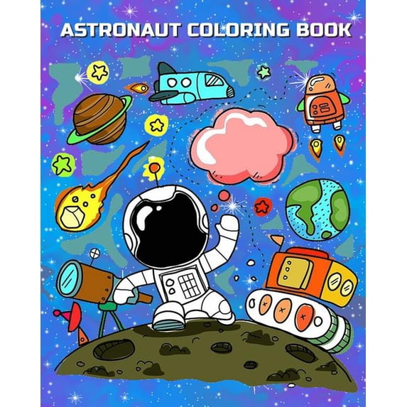 Astronaut Coloring Book : Astronauts in Outer Space Coloring Book for ...