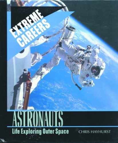 Pre-Owned Astronauts: Life Exploring Outer Space (Extreme Careers ...