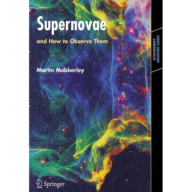 Astronomers' Observing Guides Supernovae: And How to Observe Them, (Paperback) - Walmart.com