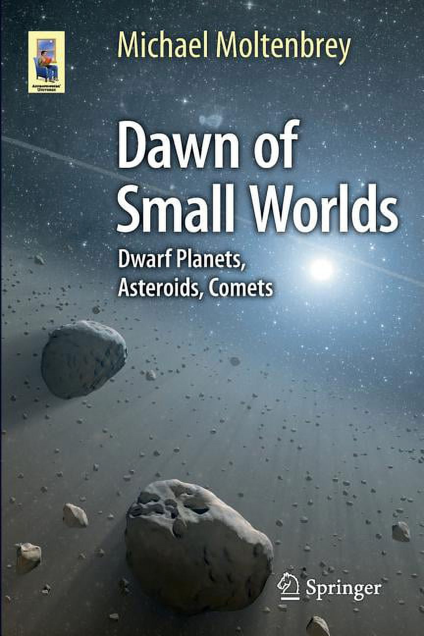 Astronomers' Universe: Dawn of Small Worlds: Dwarf Planets, Asteroids ...