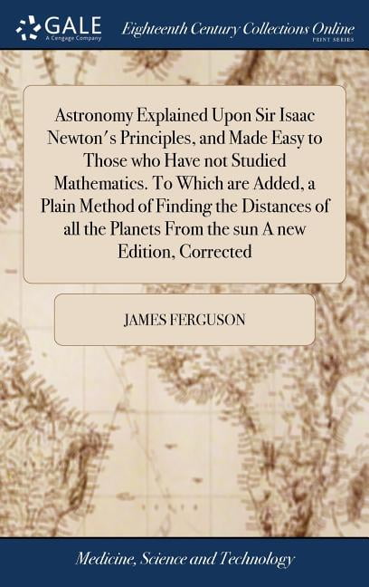 Astronomy Explained Upon Sir Isaac Newton's Principles, and Made Easy ...