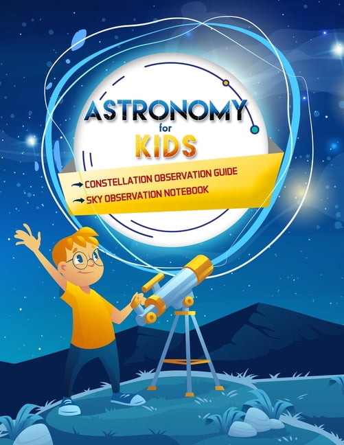 Astronomy For Kids: Learn to Stargaze for Kids with An Easy Step-by ...