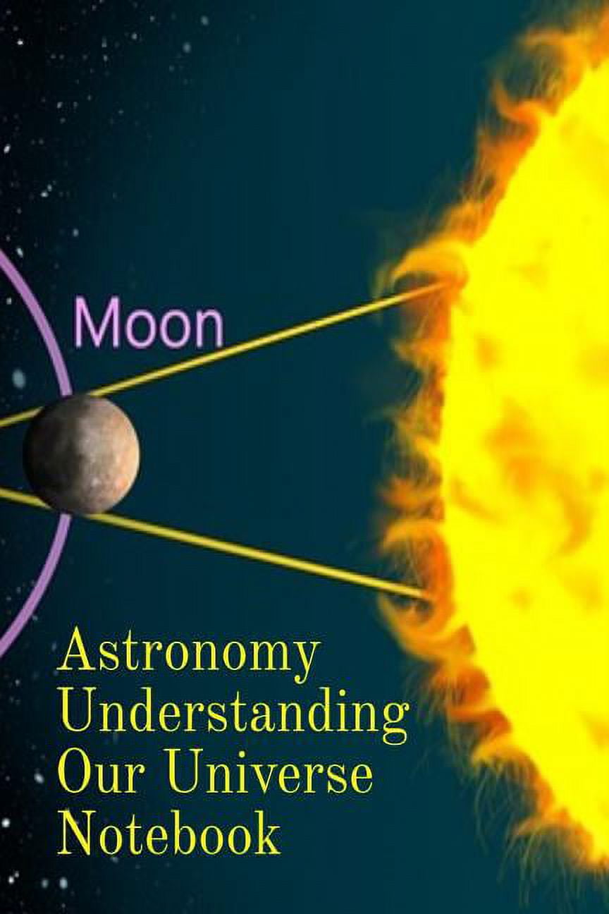 Astronomy Understanding Our Universe Notebook: Test Prep For Beginners ...