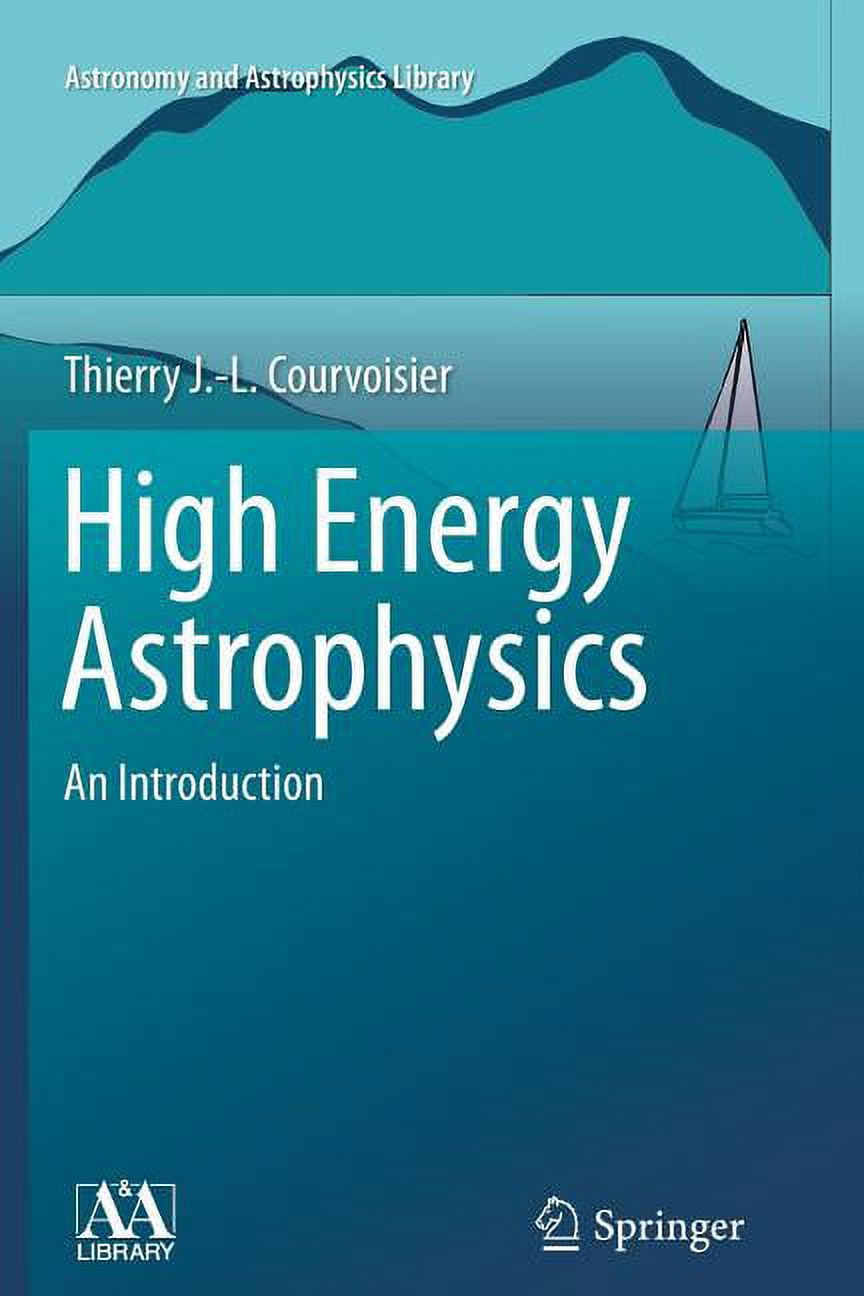 Astronomy and Astrophysics Library High Energy Astrophysics: An ...