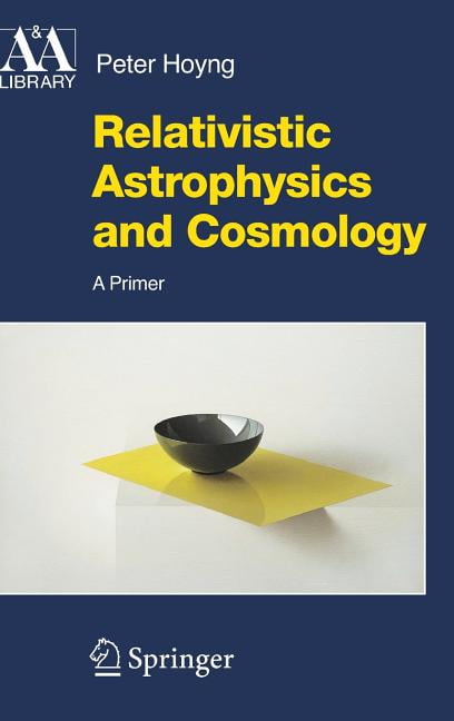 Astronomy and Astrophysics Library Relativistic Astrophysics and ...