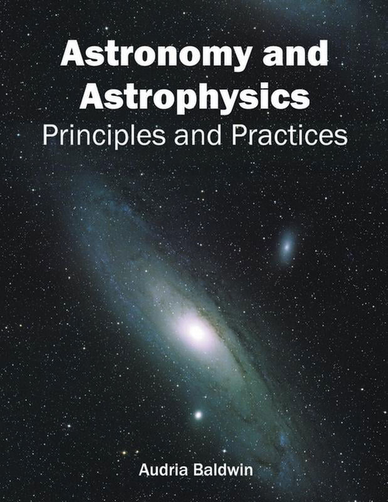 Astronomy and Astrophysics: Principles and Practices, (Hardcover ...