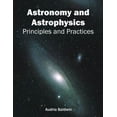 Astronomy and Astrophysics: Principles and Practices, (Hardcover ...