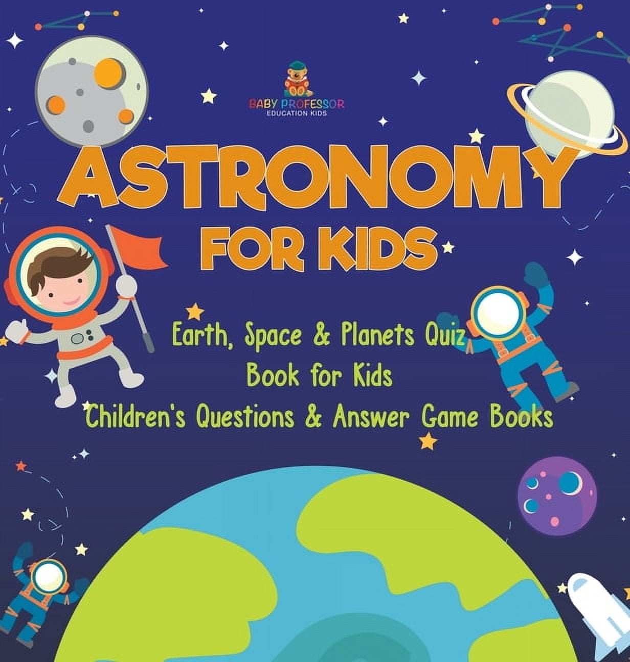 Astronomy for Kids Earth, Space & Planets Quiz Book for Kids Children's ...