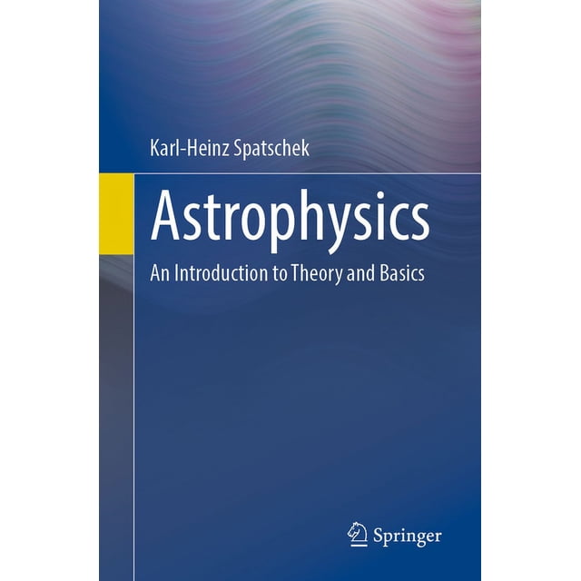 Astrophysics: An Introduction to Theory and Basics, (Paperback ...