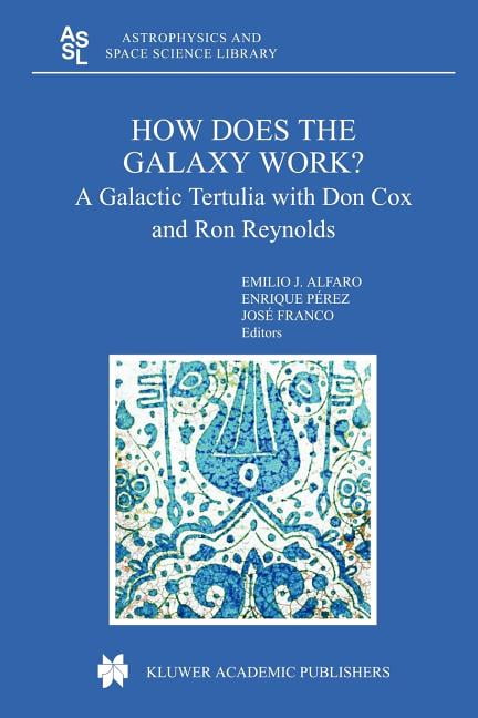 Astrophysics and Space Science Library How Does the Galaxy Work?: A ...