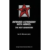 Astrophysics and Space Science Library: Infrared Astronomy with Arrays ...