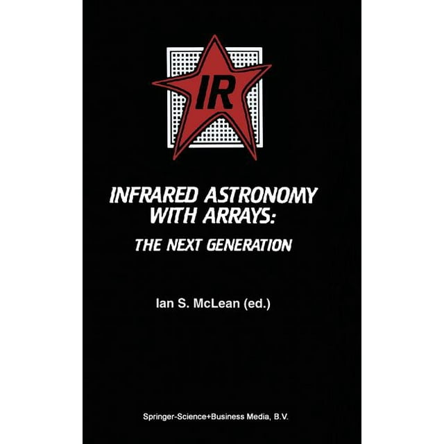 Astrophysics And Space Science Library Infrared Astronomy With Arrays The Next Generation