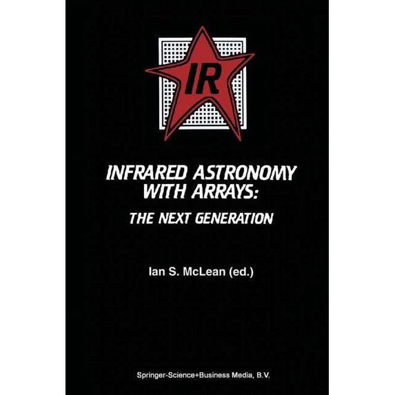 Astrophysics and Space Science Library Infrared Astronomy with Arrays ...