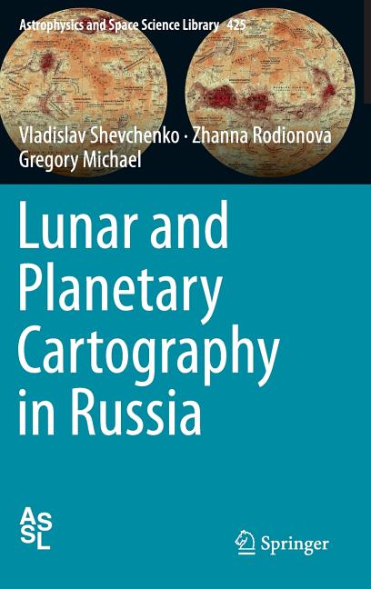 Astrophysics and Space Science Library: Lunar and Planetary Cartography ...