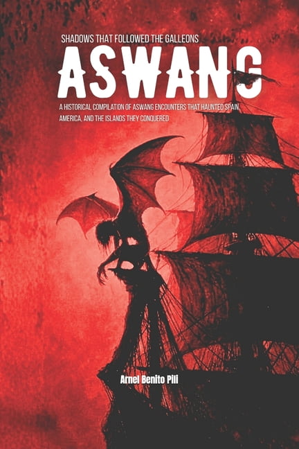 Aswang: SHADOWS THAT FOLLOWED THE GALLEONS: A Historical Compilation of ...