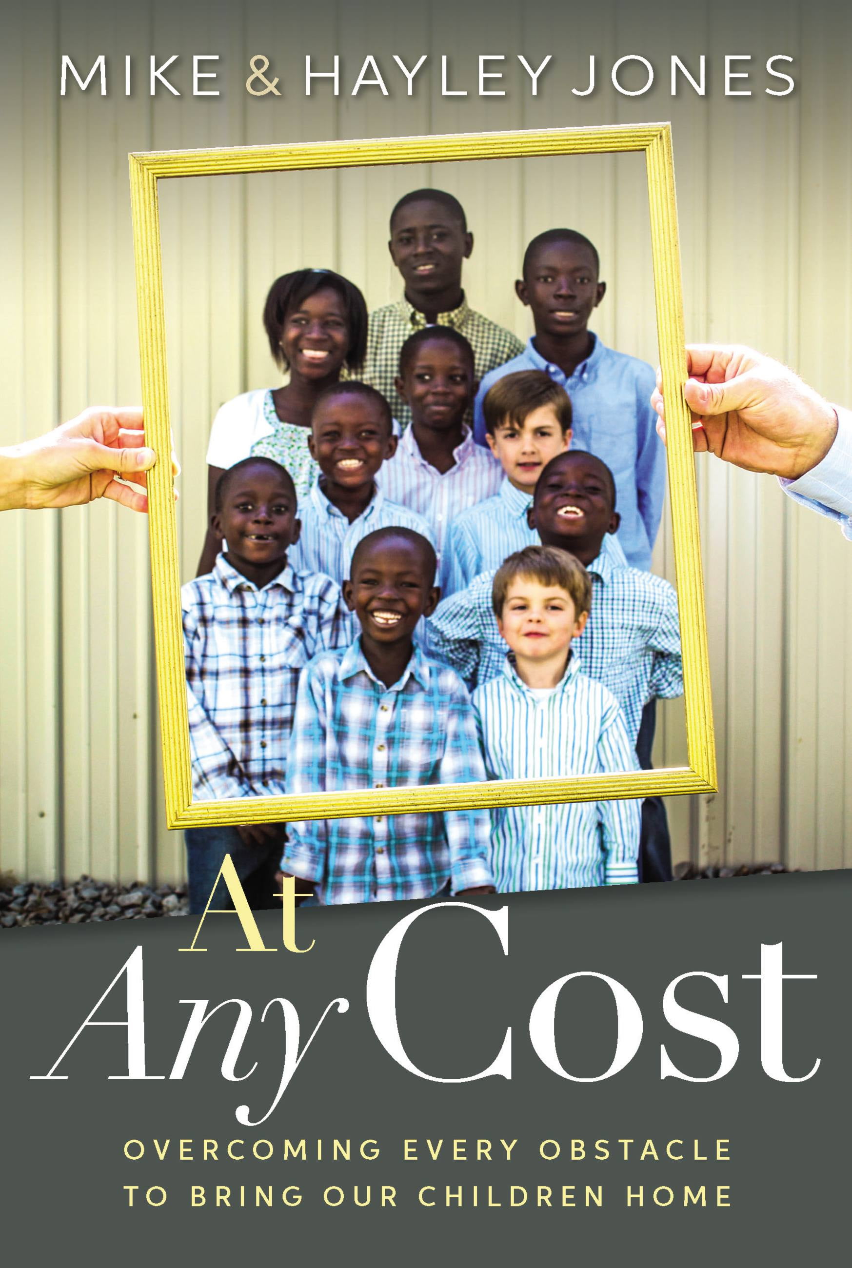 At Any Cost : Overcoming Every Obstacle to Bring Our Children Home ...