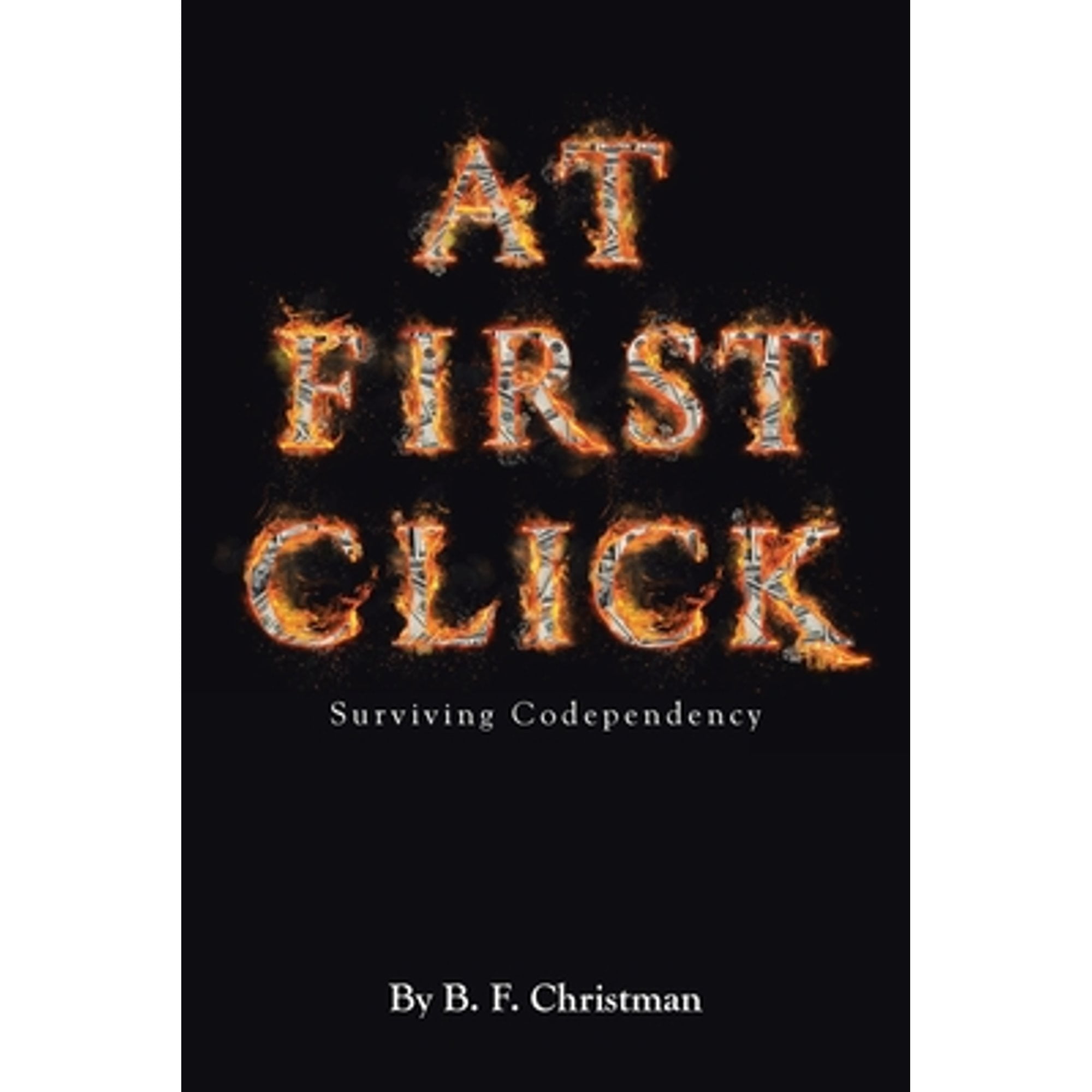 Pre-Owned At First Click: Surviving Codependency (Paperback) 166243913X ...
