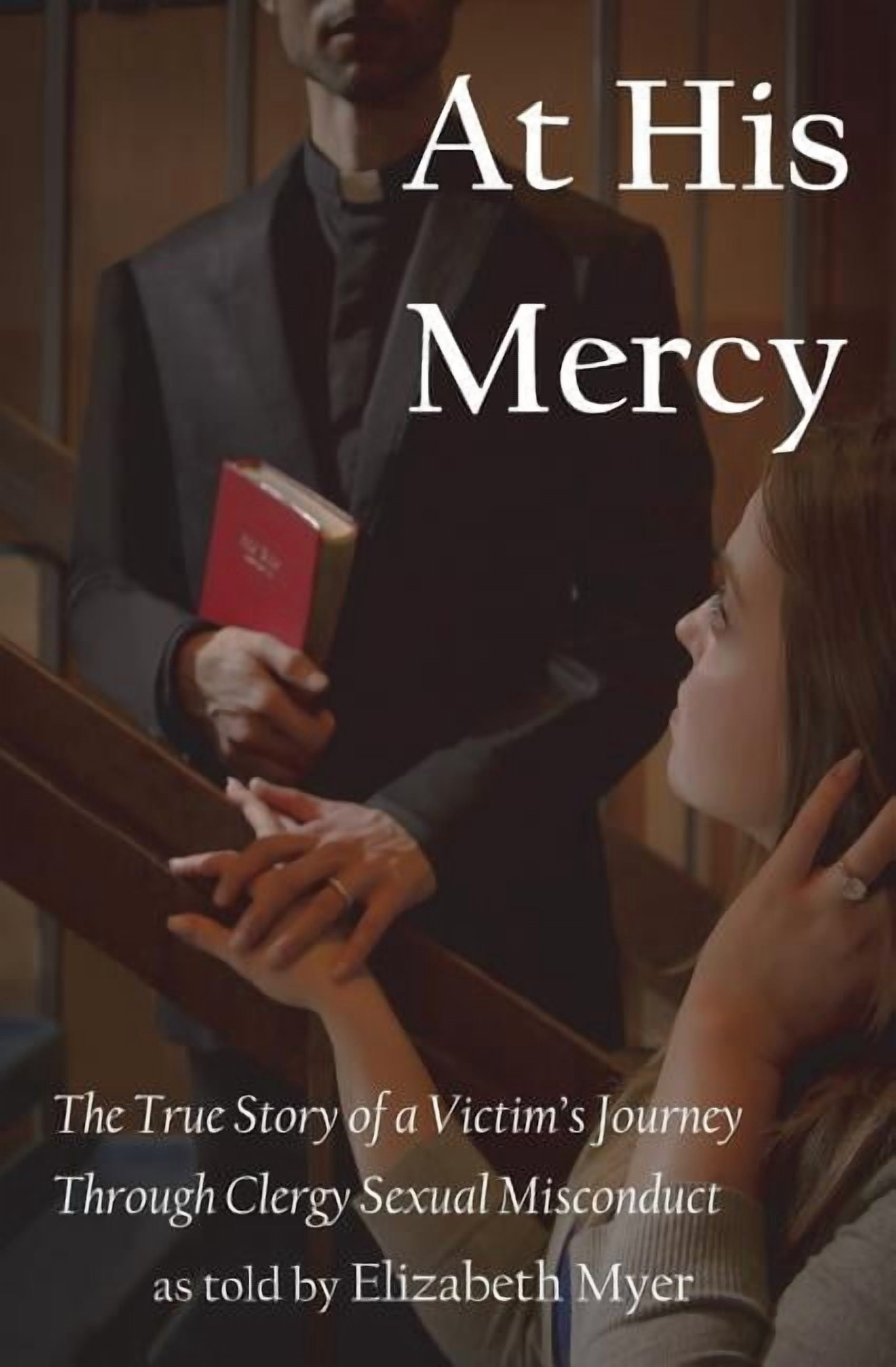 At His Mercy The True Story Of A Victims Journey Through Clergy