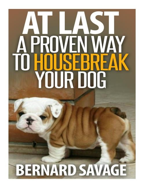 At Last a Proven Way to Housebreak Your Dog - Walmart.com
