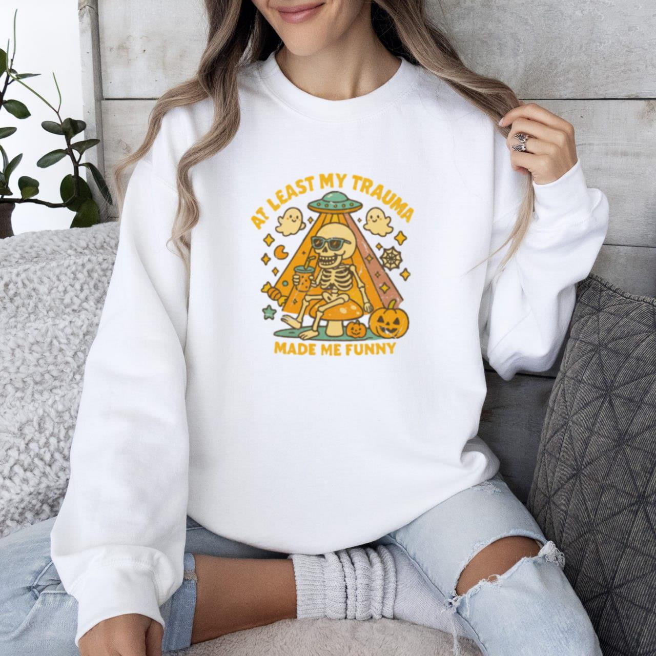 At Least My Trauma Made Me Funny Sarcastic Quote Sweatshirt, up to size ...