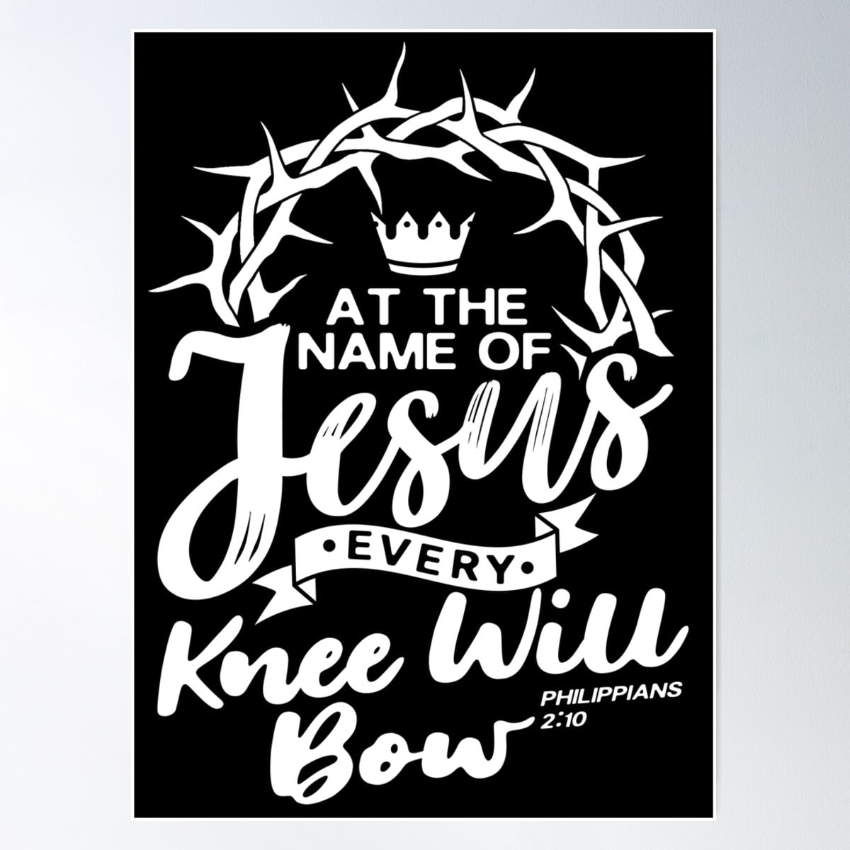 At The Name Of Jesus Every Knee Will Bow - Philippians 2:10 Poster Wall ...