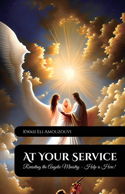 At Your Service, Revisiting The Angelic Ministry - Help Is Here ...