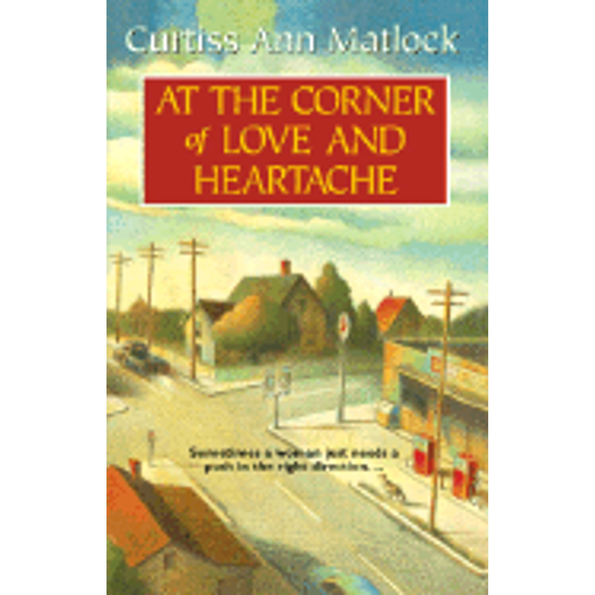 At the Corner of Love and Heartache (Paperback) by Curtiss Ann Matlock ...