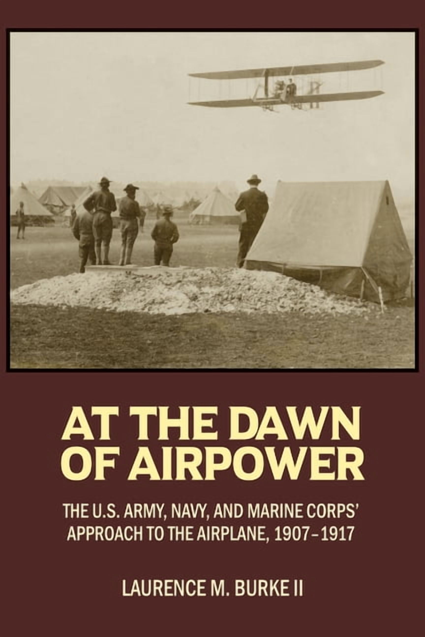 History of Military Aviation At the Dawn of Airpower: The U.S. Army ...