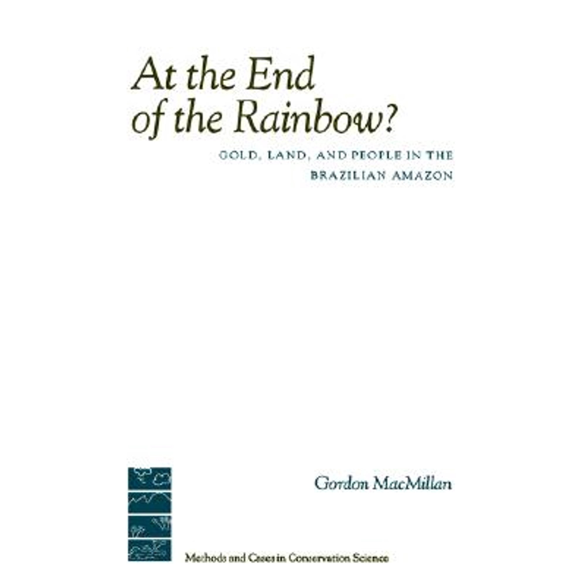 Pre-Owned At the End of the Rainbow?: Gold, Land, and People in the ...
